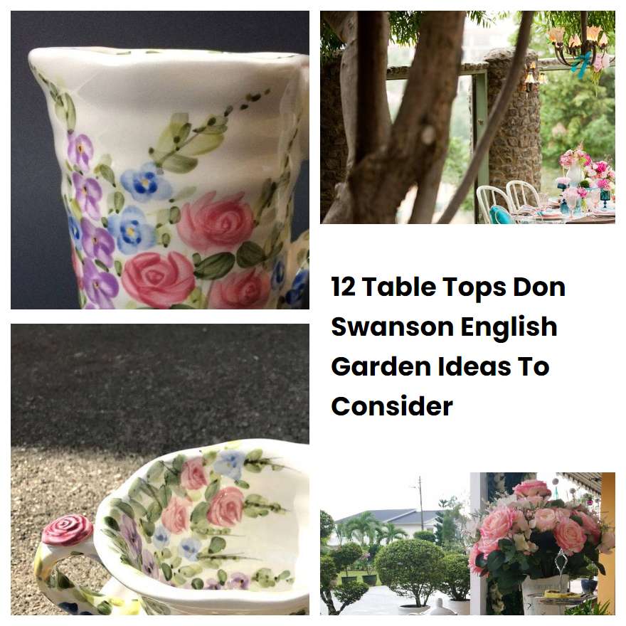 12 Table Tops Don Swanson English Garden Ideas To Consider | SharonSable