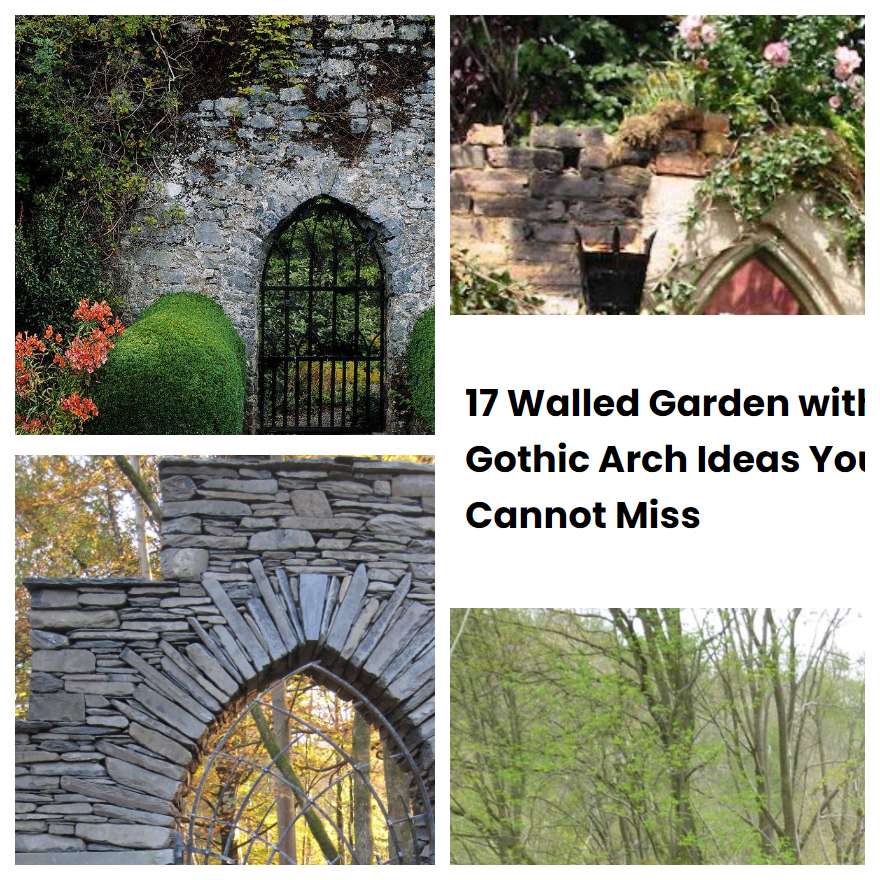 17 Walled Garden with Gothic Arch Ideas You Cannot Miss | SharonSable