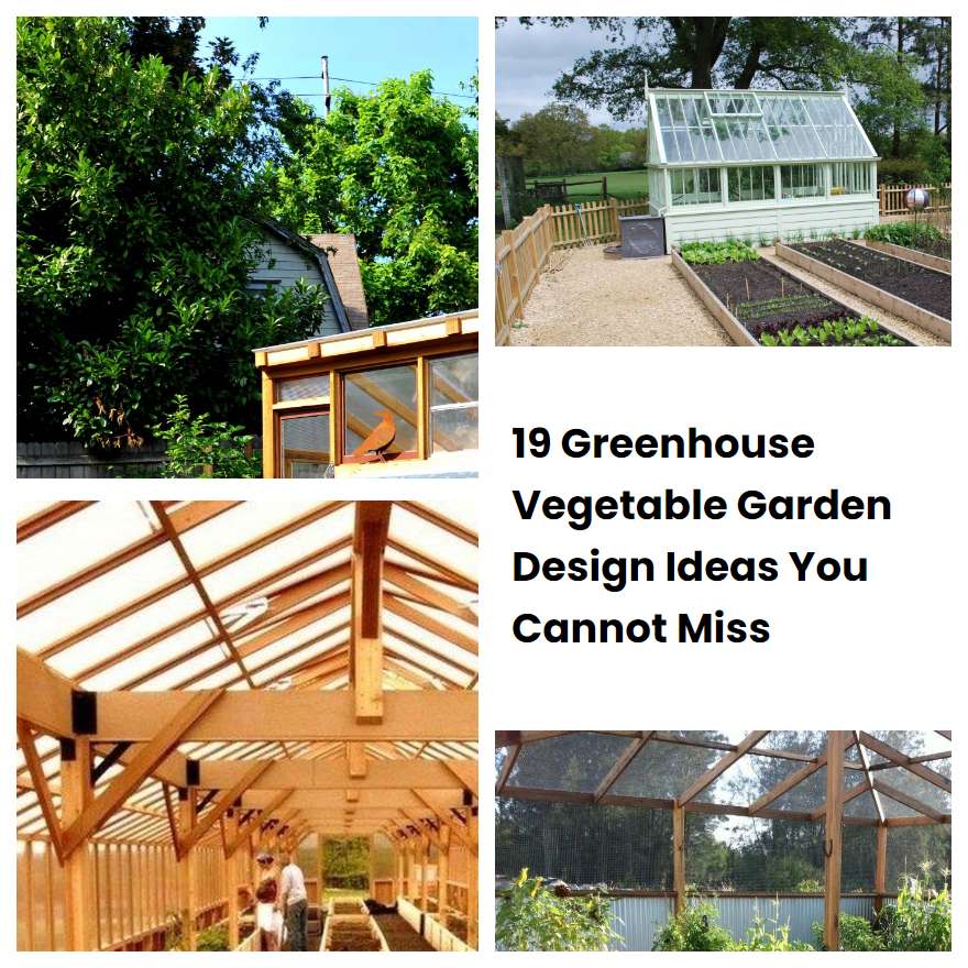 19 Greenhouse Vegetable Garden Design Ideas You Cannot Miss | SharonSable