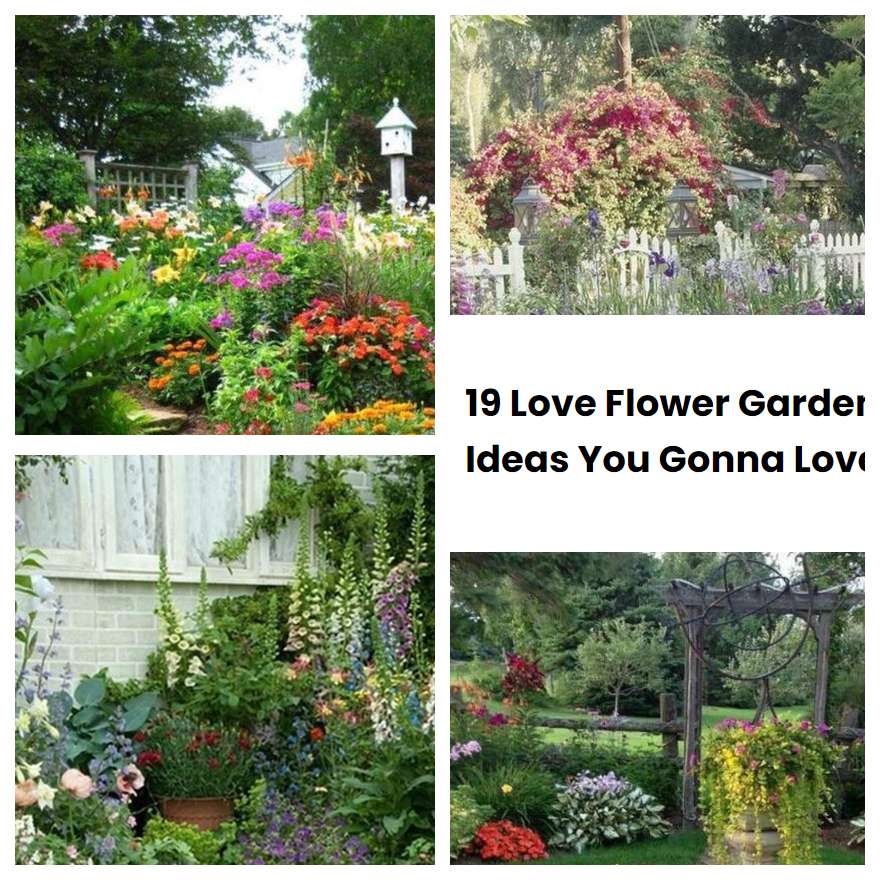 19 Love Flower Garden Ideas You Gonna Love | SharonSable