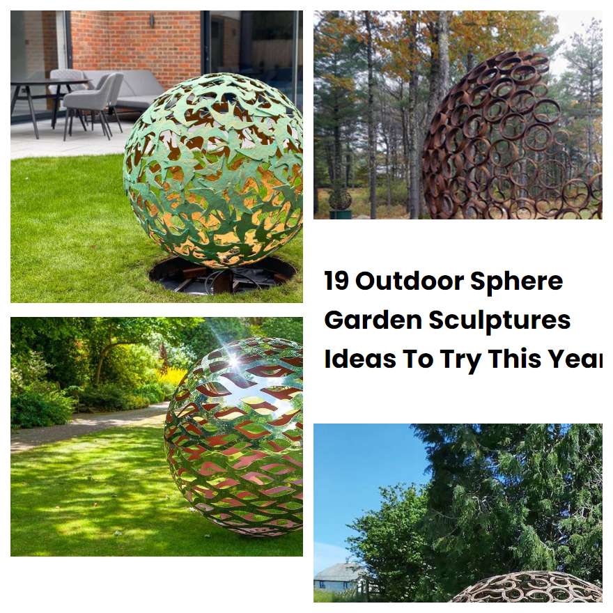 19 Outdoor Sphere Garden Sculptures Ideas To Try This Year | SharonSable