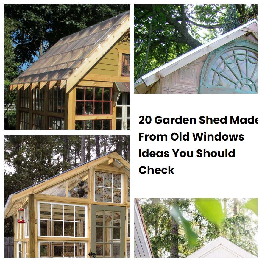 20 Garden Shed Made From Old Windows Ideas You Should Check | SharonSable