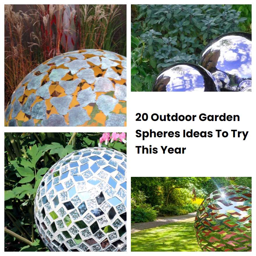 20 Outdoor Garden Spheres Ideas To Try This Year | SharonSable