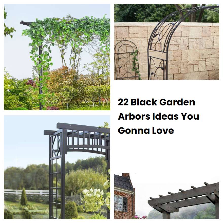 22 Black Garden Arbors Ideas You Gonna Love | SharonSable