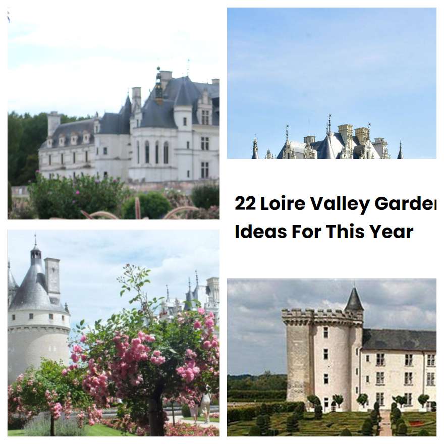 22 Loire Valley Garden Ideas For This Year | SharonSable