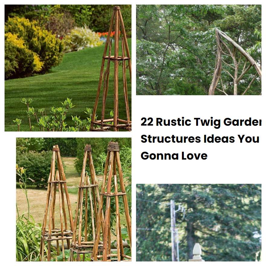 22 Rustic Twig Garden Structures Ideas You Gonna Love | SharonSable