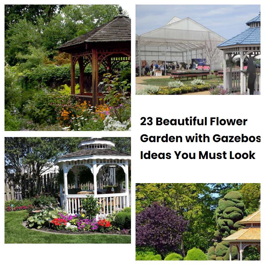 23 Beautiful Flower Garden with Gazebos Ideas You Must Look | SharonSable