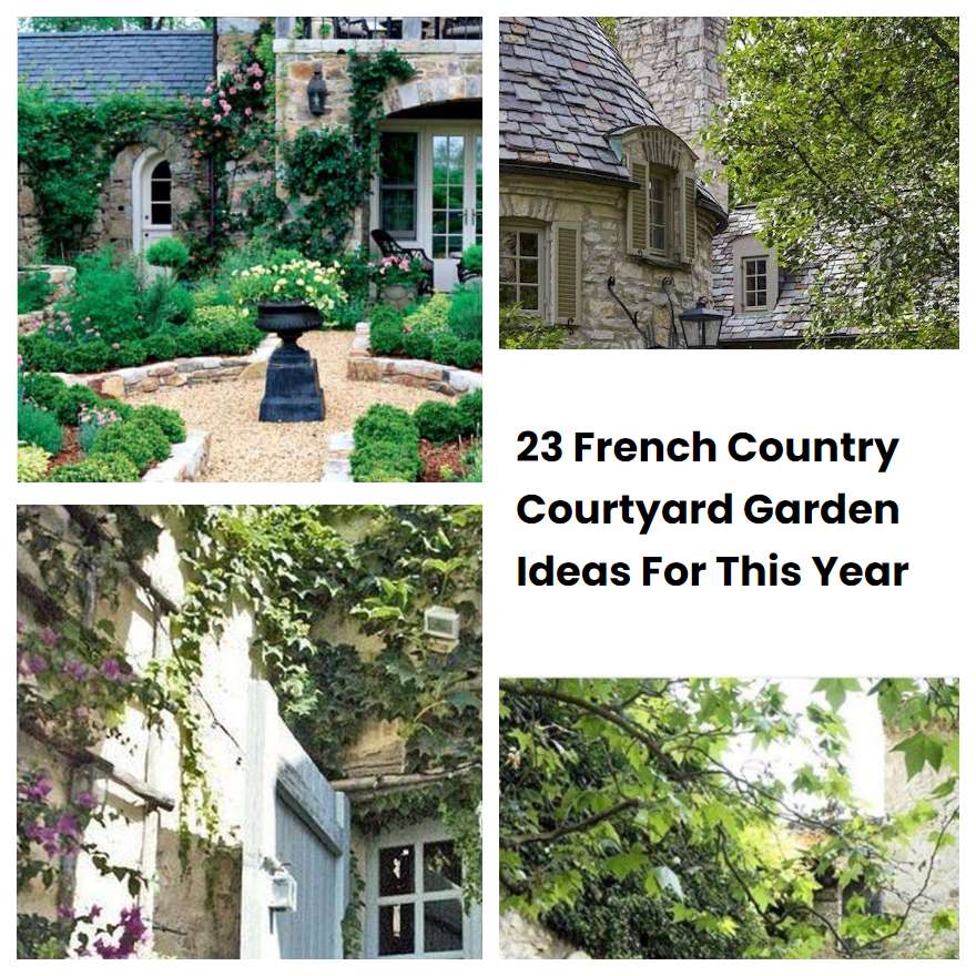 23 French Country Courtyard Garden Ideas For This Year | SharonSable