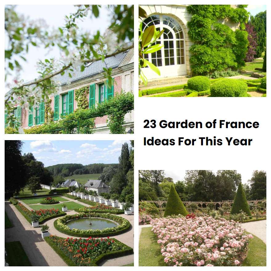 23 Garden of France Ideas For This Year | SharonSable