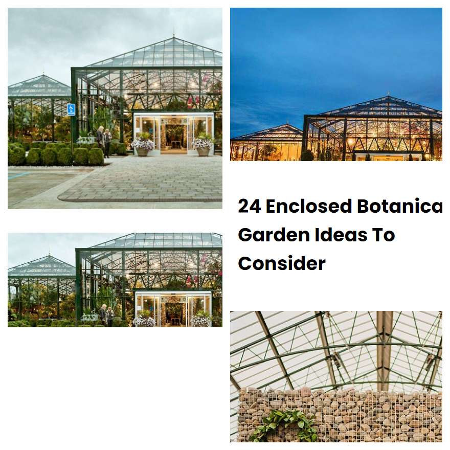 24 Enclosed Botanical Garden Ideas To Consider | SharonSable