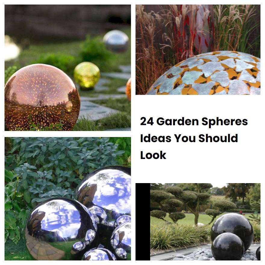 24 Garden Spheres Ideas You Should Look | SharonSable