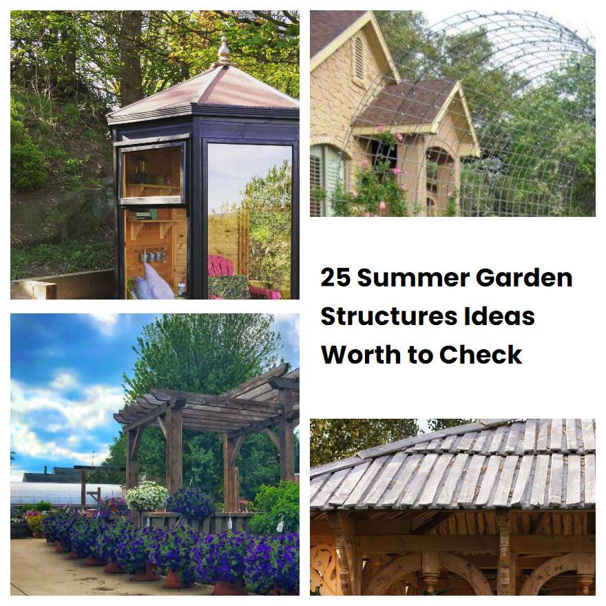 25 Summer Garden Structures Ideas Worth to Check | SharonSable
