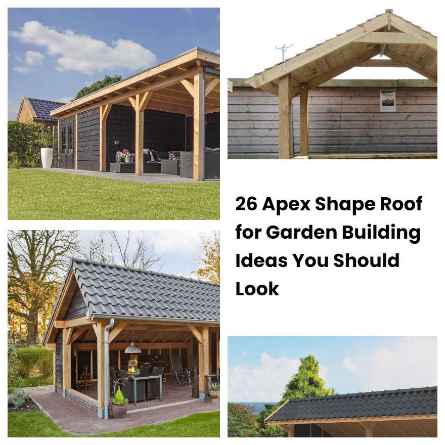 26 Apex Shape Roof for Garden Building Ideas You Should Look | SharonSable
