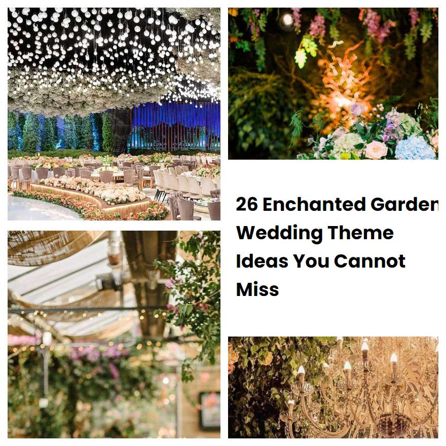 26 Enchanted Garden Wedding Theme Ideas You Cannot Miss | SharonSable